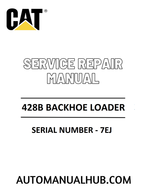 Download Cat 428B Backhoe Loader Service Repair Manual Serial No - 7EJ ...