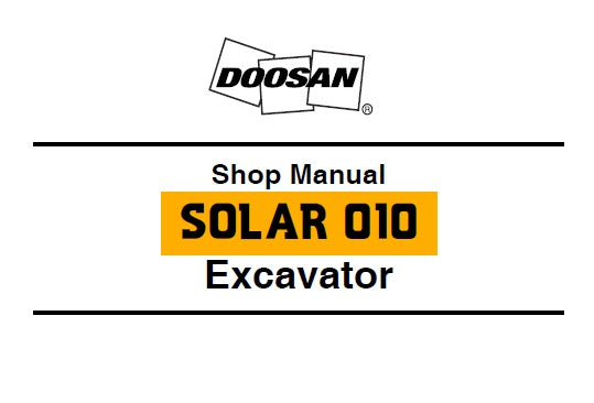 DAEWOO DOOSAN SOLAR 010 EXCAVATOR SERVICE REPAIR SHOP MANUAL ...