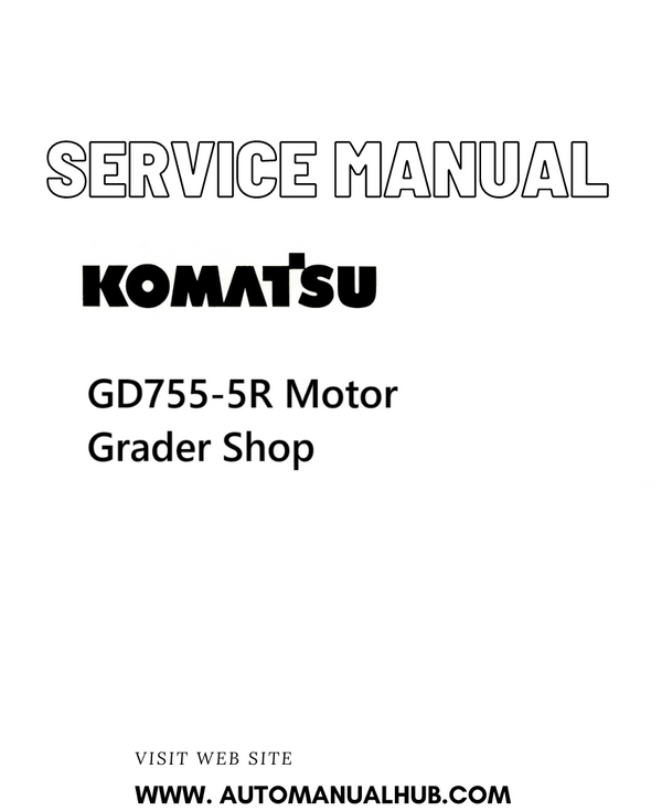 Komatsu GD755-5R Motor Grader Shop Service Repair Manual - PDF ...